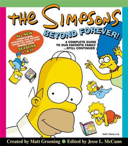 The Simpsons Beyond Forever!: A Complete Guide to Our Favorite Family ...