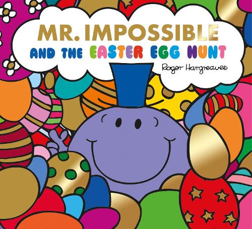 Mr Impossible and the Easter Egg Hunt (Mr. Men & Little Miss Celebrati ...
