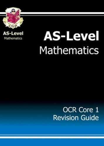 AS-Level Maths OCR Core 1 Revision Guide: Core 1 Revision Guide - OCR – Reuseabook